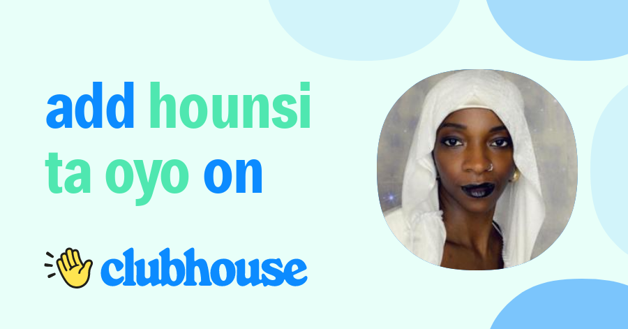 Hounsi Ta Oyo - Clubhouse