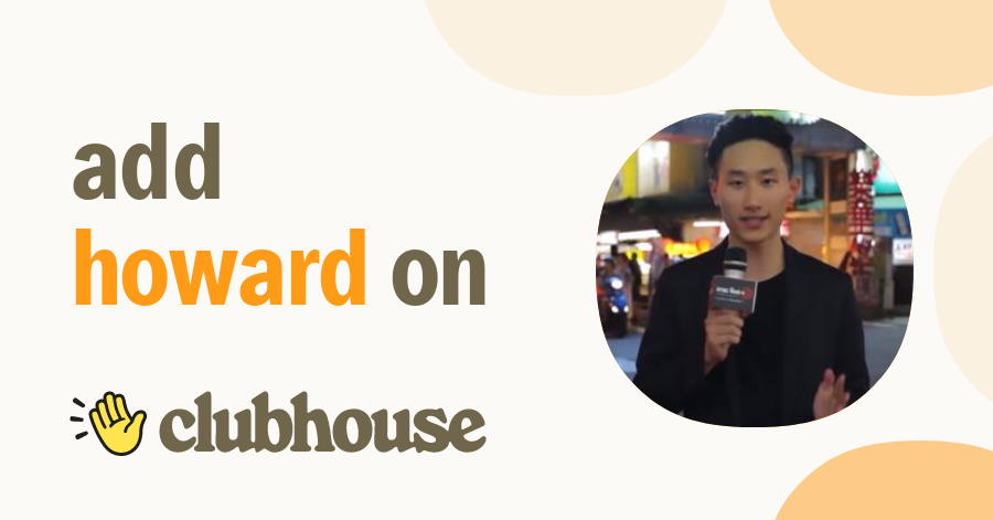 Howard Huang - Clubhouse