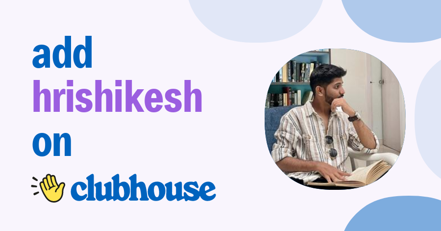Hrishikesh Mohite - Clubhouse