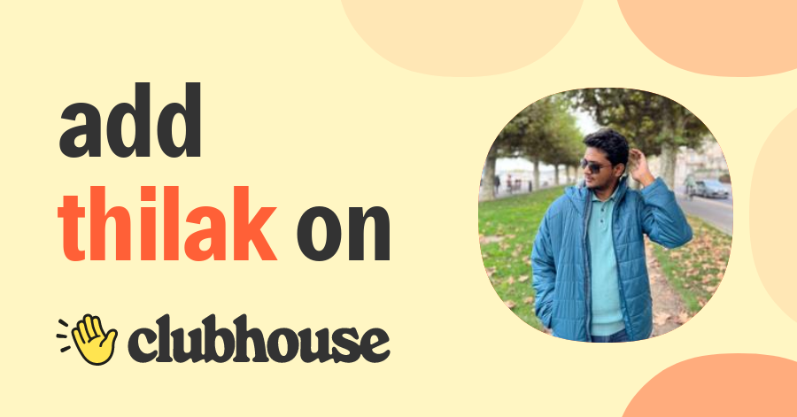 Thilak Kumar - Clubhouse