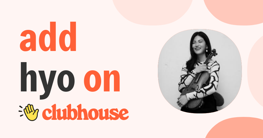 hyo cho - Clubhouse
