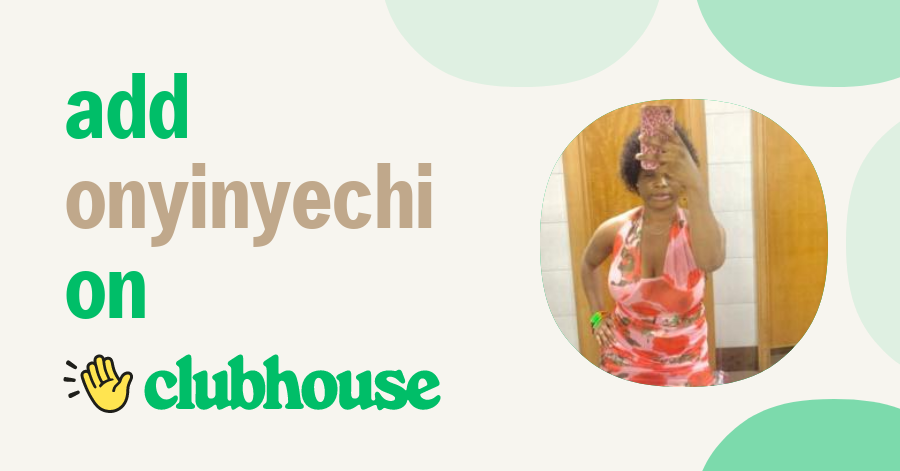 Onyinyechi Gift - Clubhouse