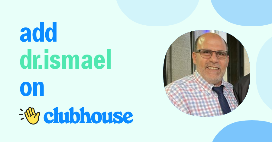 Dr.Ismael Khalil - Clubhouse