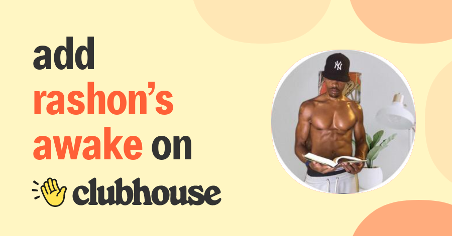 Rashon’s Awake - Clubhouse