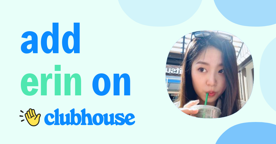 Erin Huang - Clubhouse