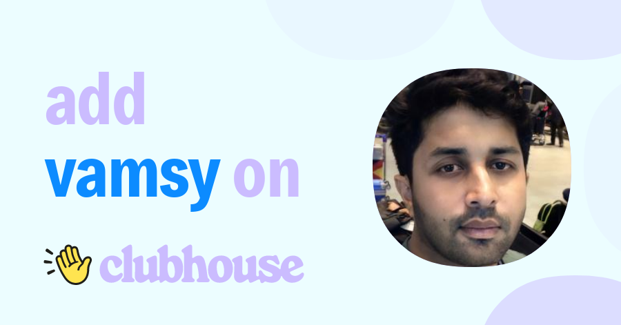 Vamsy Krishna - Clubhouse