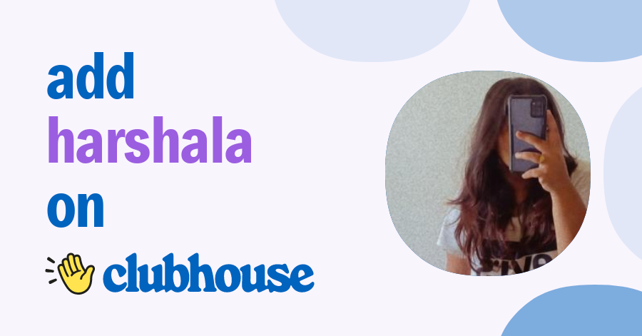 Harshala ! - Clubhouse
