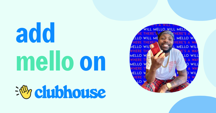 Mello Will - Clubhouse