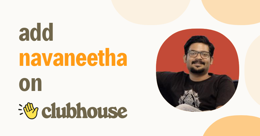 Navaneetha Krishna - Clubhouse