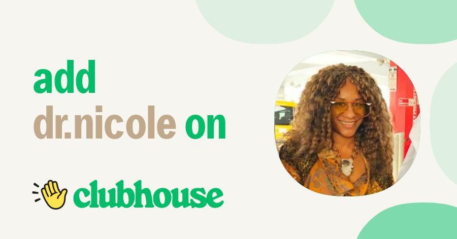 Dr.Nicole Ross - Clubhouse