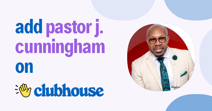 Pastor J. Cunningham - Clubhouse