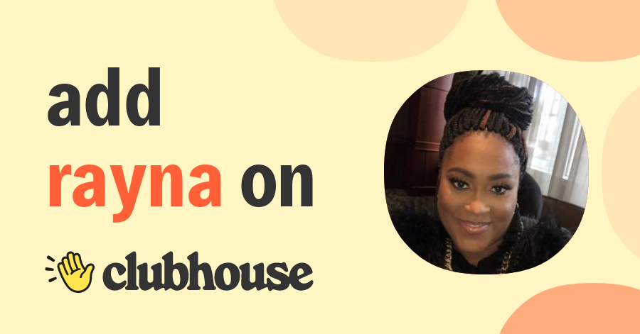 Rayna Brown - Clubhouse