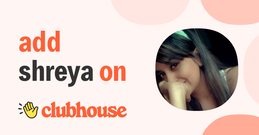 Shreya Shetty - Clubhouse