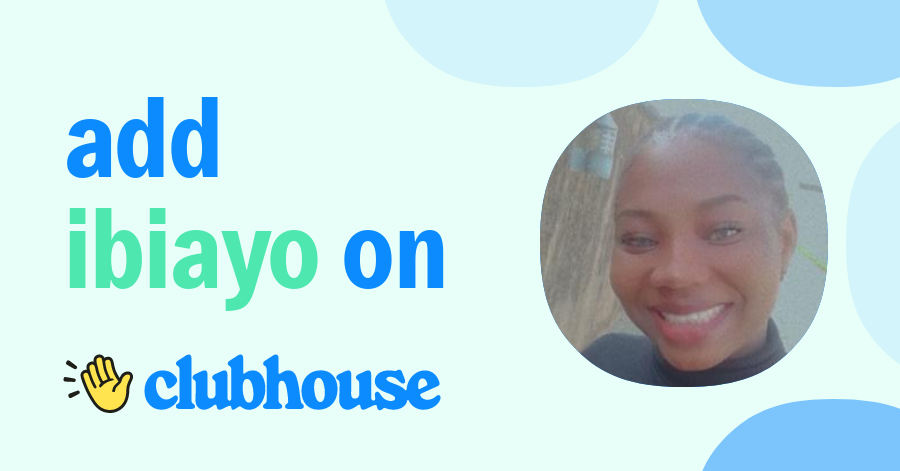 Ibiayo Tolulope - Clubhouse