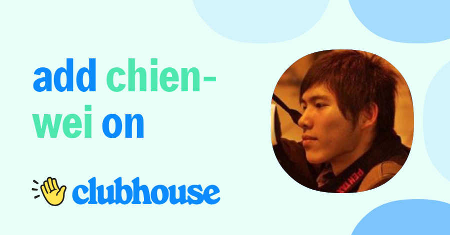 Chien-Wei (Gary) Chu - Clubhouse
