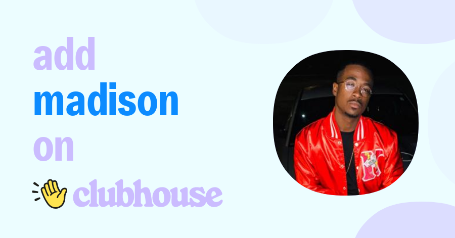 Madison He - Clubhouse