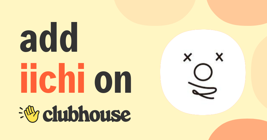iichi - Clubhouse