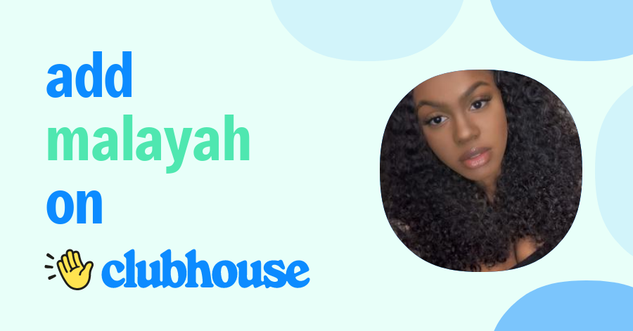 Malayah Iyamu - Clubhouse