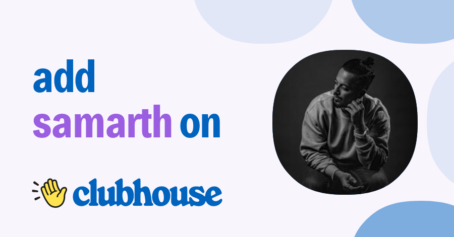 Samarth Shetty - Clubhouse