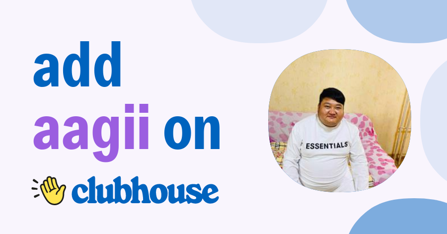 Aagii Shok - Clubhouse