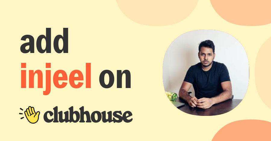 Injeel Ahmed - Clubhouse