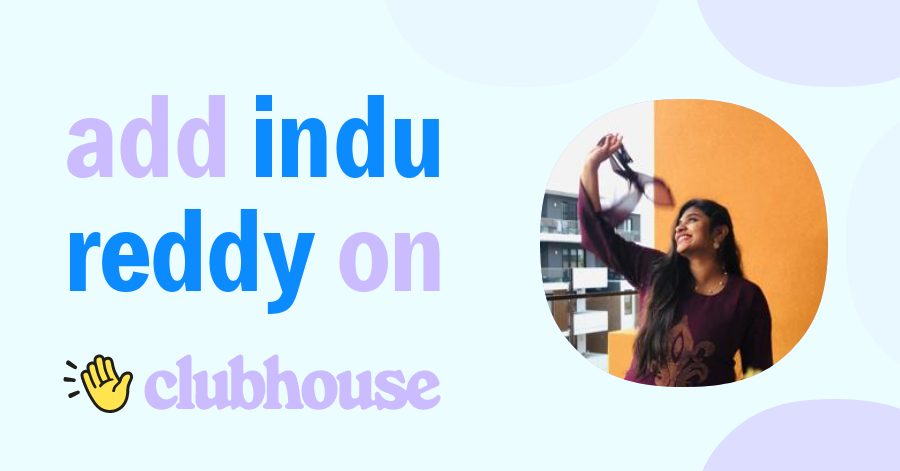 INDU REDDY - Clubhouse