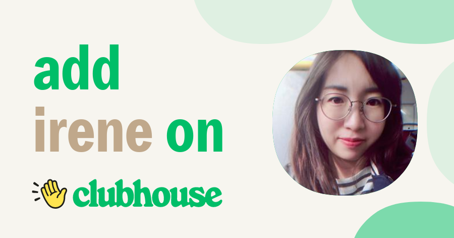 Irene Chen - Clubhouse