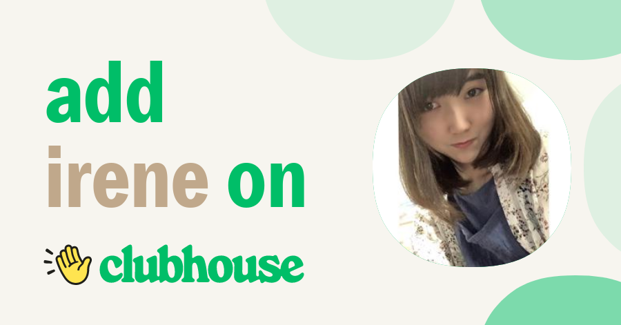 Irene Chen - Clubhouse