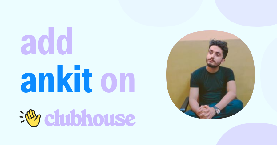 Ankit Jha - Clubhouse
