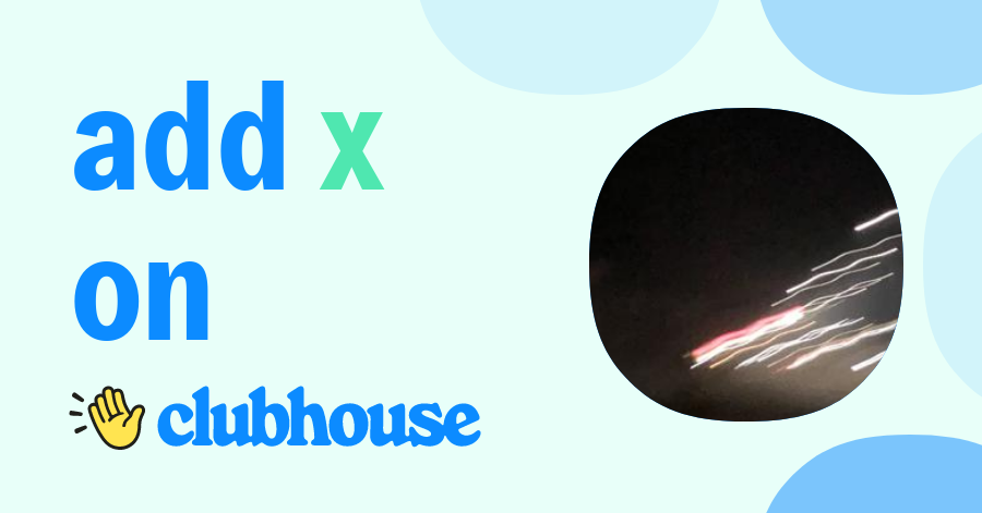 X Xxxxxxxx. - Clubhouse
