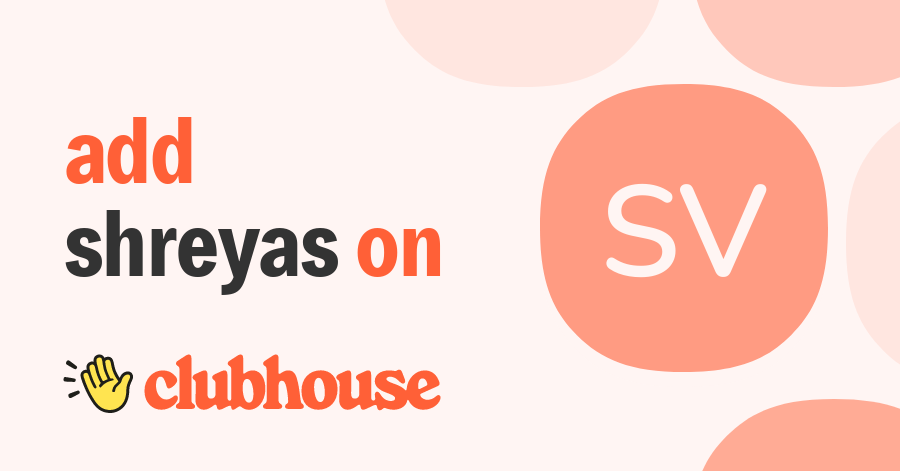 shreyas v - Clubhouse
