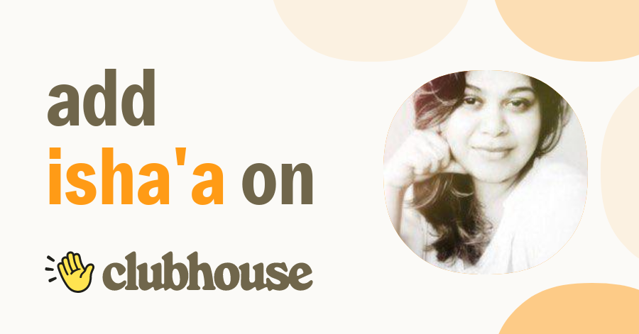 Isha'a Azeez - Clubhouse