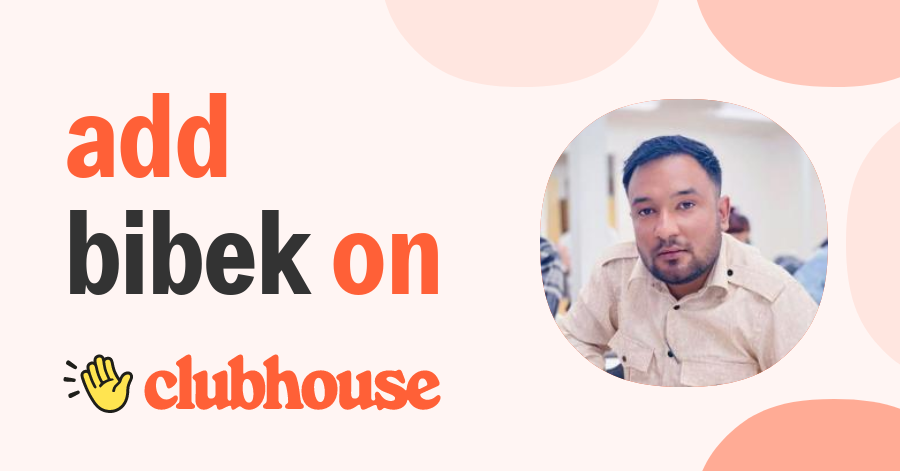 Bibek Sapkota - Clubhouse