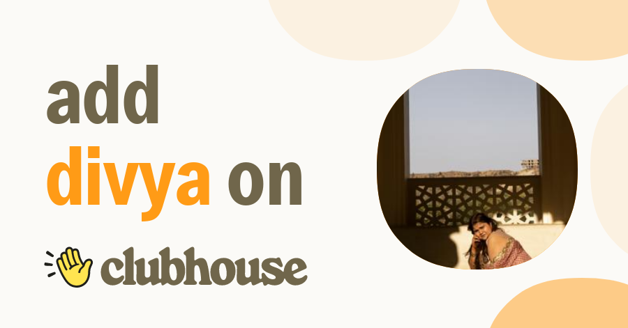 Divya Mehta - Clubhouse
