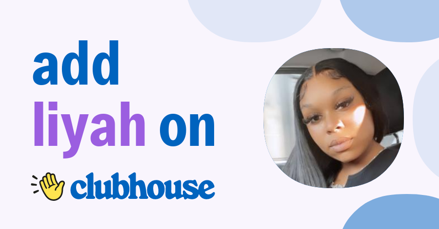 Liyah Jones - Clubhouse