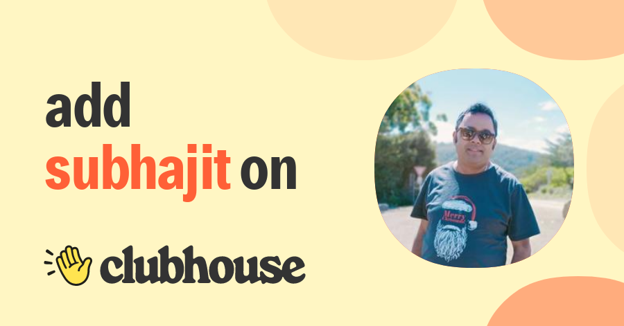 Subhajit Chattopadhyay - Clubhouse