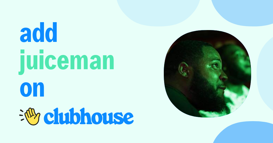 JuiceMan - Clubhouse