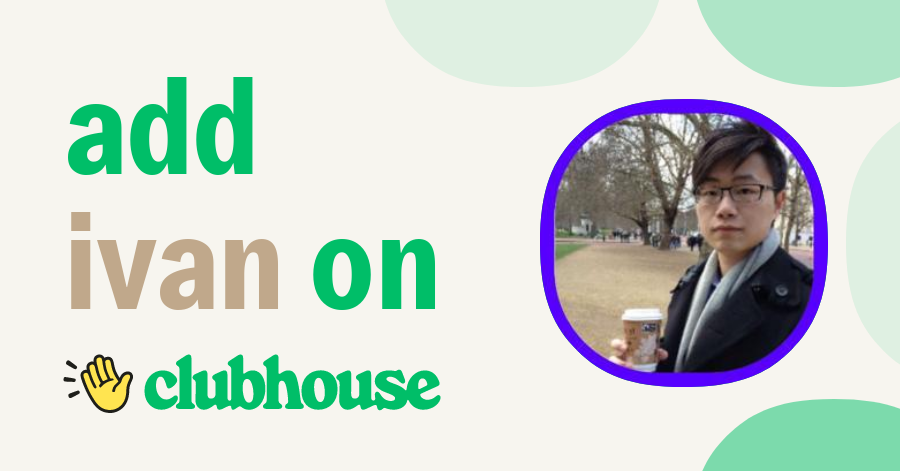 Ivan Mok - Clubhouse