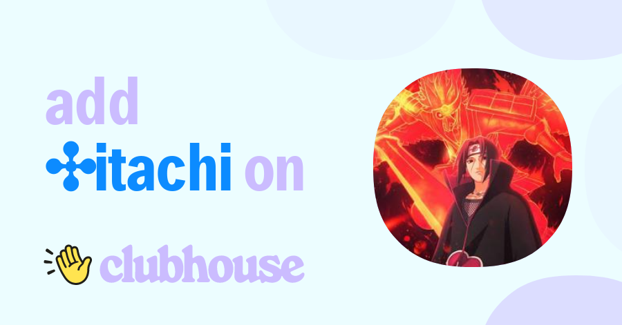 itachi Uchiha - Clubhouse