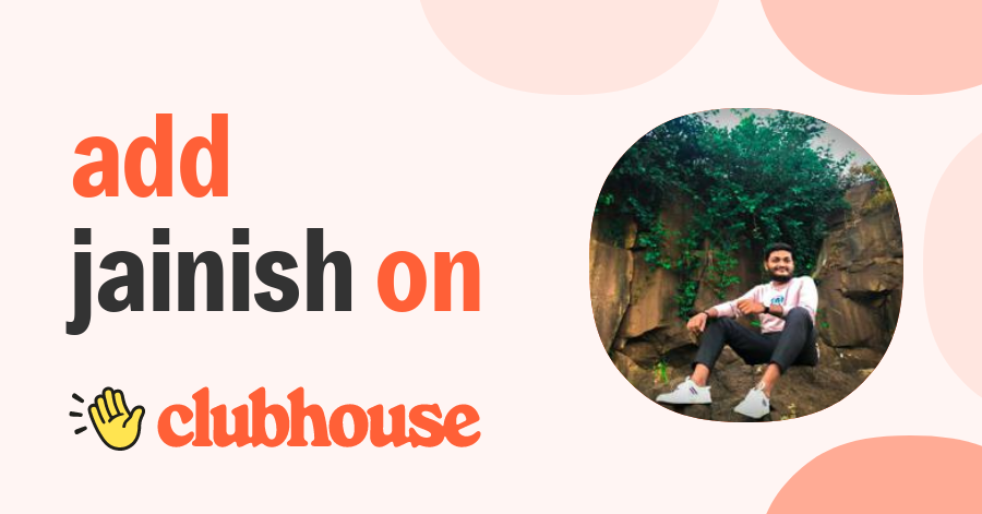 Jainish Patel - Clubhouse