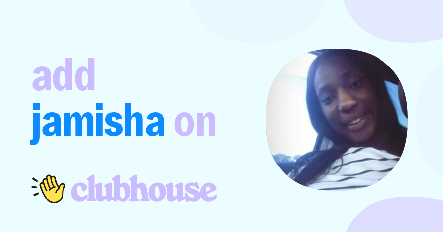 Jamisha Junae - Clubhouse