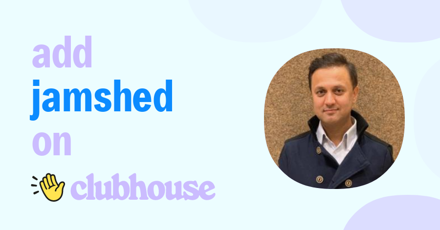 Jamshed S. - Clubhouse