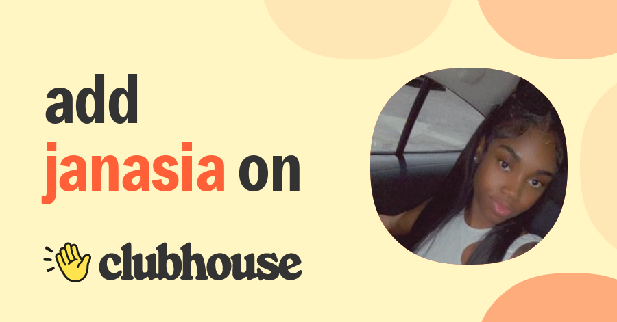Janasia Harvey - Clubhouse