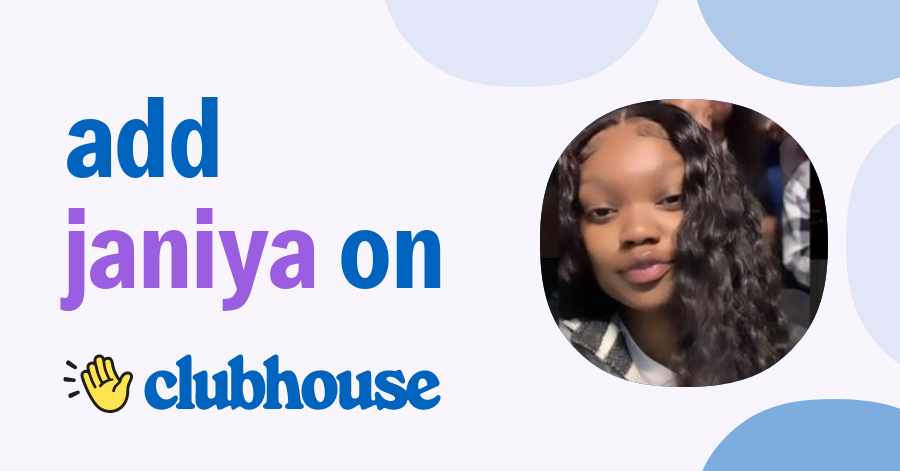 Janiya Vaughn - Clubhouse