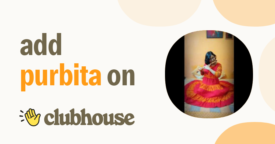 Purbita Bhattacharjee - Clubhouse