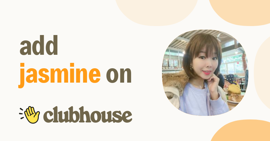 Jasmine Yang - Clubhouse