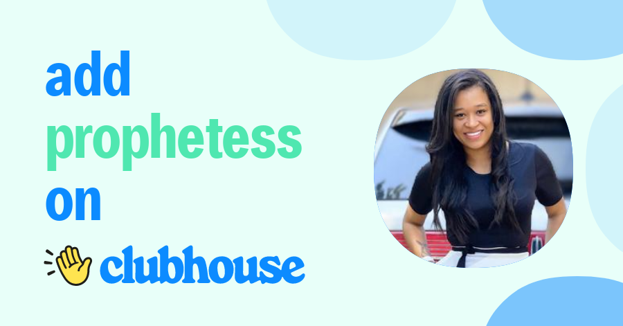 Prophetess Jasmine - Clubhouse