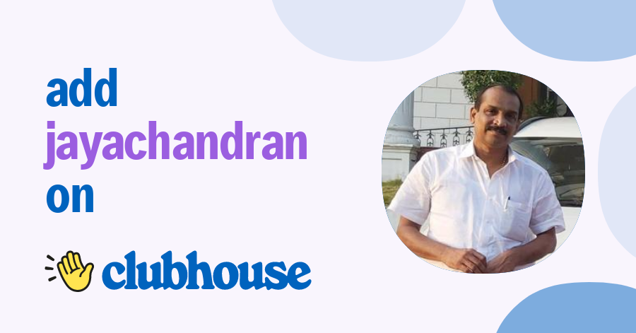 JAYACHANDRAN NAIR - Clubhouse
