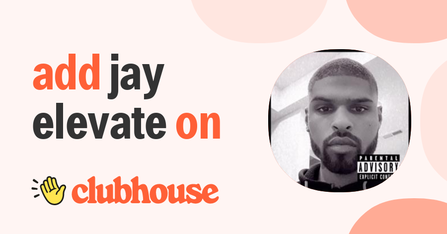 Jay Elevate - Clubhouse