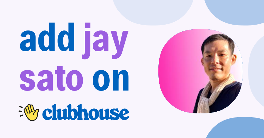 Jay Sato - Clubhouse